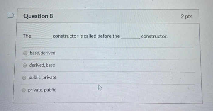 Solved Question 8 2 pts The constructor is called before the | Chegg.com Solved Question 8 2 pts The constructor is called before the | Chegg.com