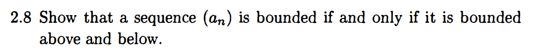 Solved 2.8 ﻿Show that a sequence (an) ﻿is bounded if and | Chegg.com