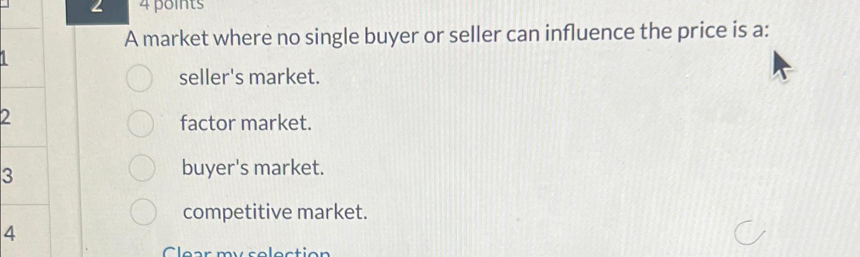 Solved A market where no single buyer or seller can | Chegg.com
