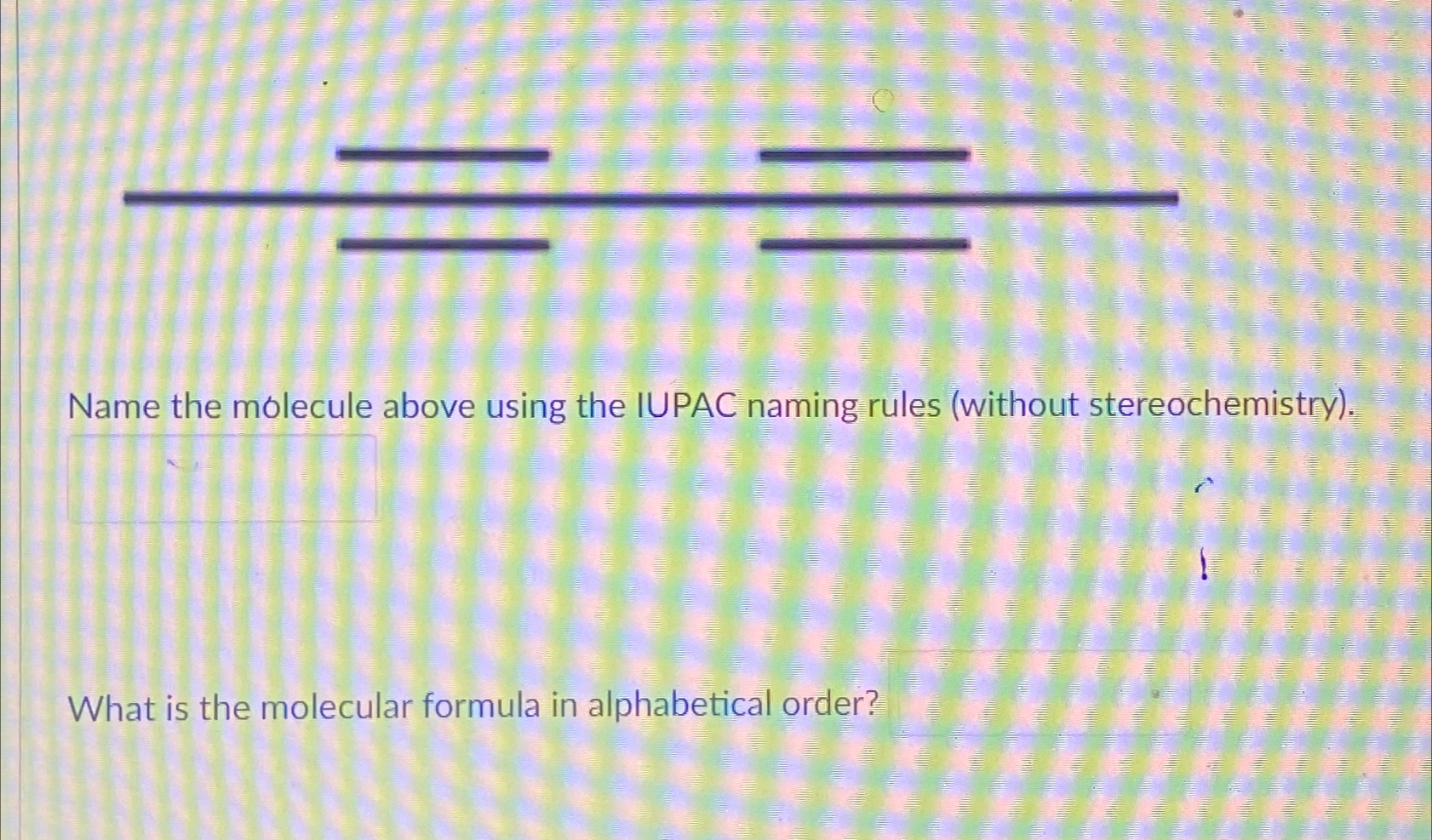 Solved Name the molecule above using the IUPAC naming rules | Chegg.com
