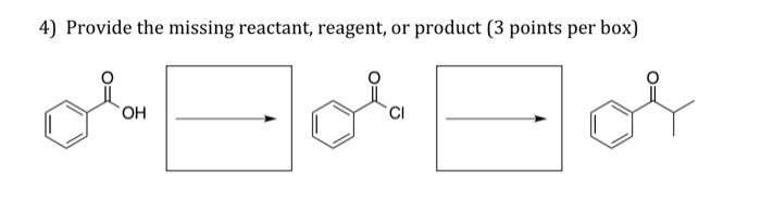 Solved 4) Provide the missing reactant, reagent, or product | Chegg.com