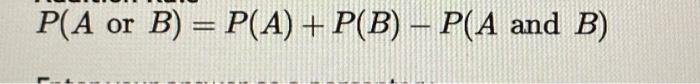 Solved P(A or B)=P(A)+P(B)−P(A | Chegg.com