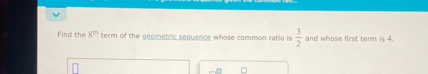 Solved Find the 8th ﻿term of the geometric sequence whose | Chegg.com
