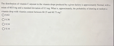 Solved The distribution of vitamin C amount in the vitamin | Chegg.com