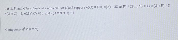 Solved Let A, B, and C be subsets of a universal set U and | Chegg.com