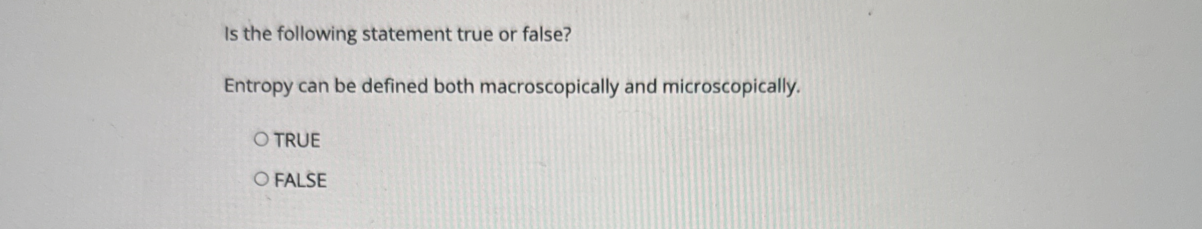 Solved Is the following statement true or false?Entropy can | Chegg.com