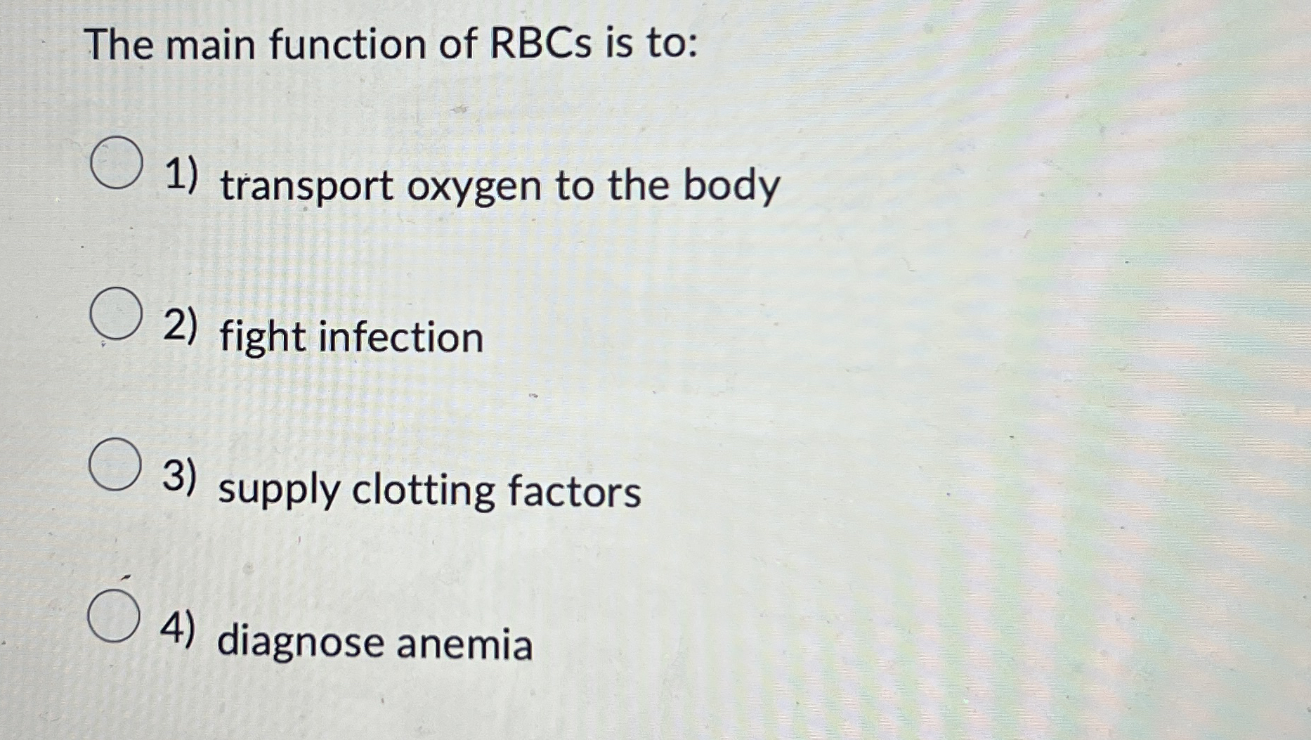 Solved The main function of RBCs is to:transport oxygen to | Chegg.com