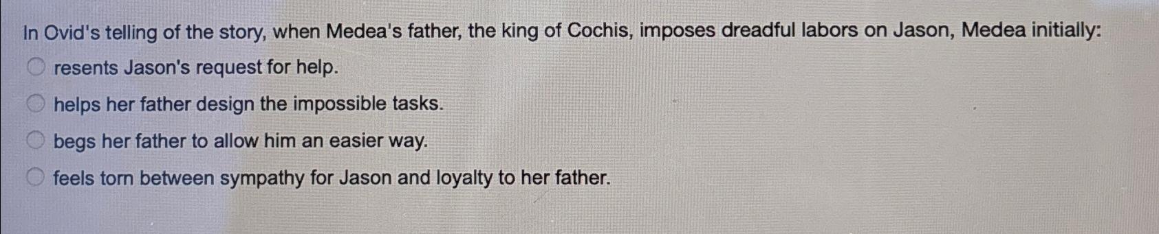 Solved In Ovid's telling of the story, when Medea's father, | Chegg.com