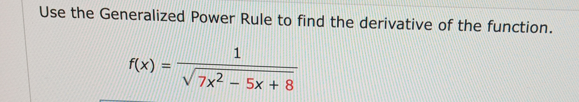Solved Use the Generalized Power Rule to find the derivative | Chegg.com