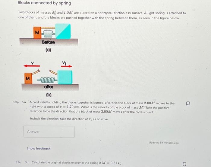 Solved Blocks connected by spring Two blocks of masses M and | Chegg.com
