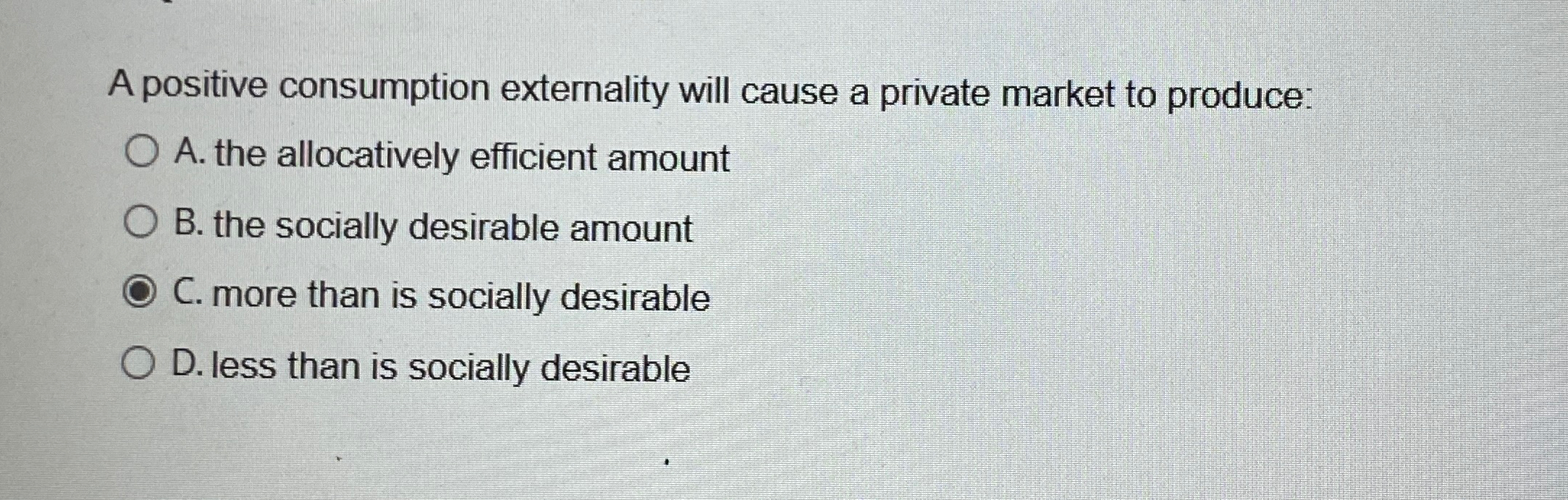 Solved A positive consumption externality will cause a | Chegg.com