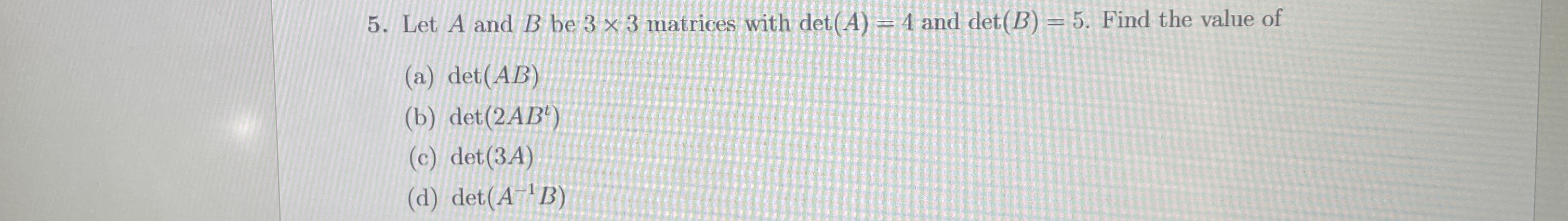 Solved Let A and B ﻿be 3×3 ﻿matrices with det(A)=4 ﻿and | Chegg.com