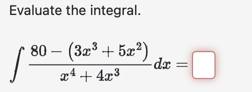 Solved Evaluate the integral.∫﻿﻿80-(3x3+5x2)x4+4x3dx= | Chegg.com