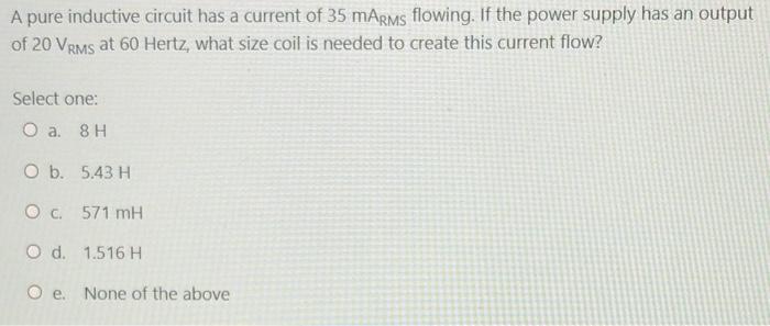 Solved A pure inductive circuit has a current of 35 mArms | Chegg.com