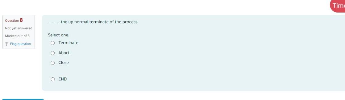 Solved the up normal terminate of the process Select one: | Chegg.com
