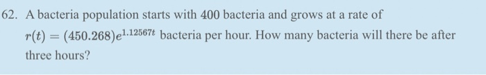 Solved 62. A bacteria population starts with 400 bacteria | Chegg.com