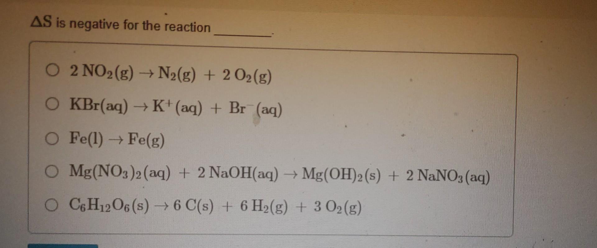 Solved ΔS is negative for the reaction 2NO2( g)→N2( g)+2O2( | Chegg.com