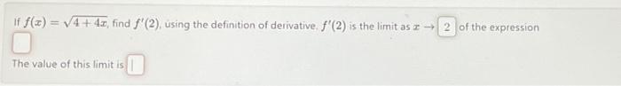 Solved If f(x) = √4+ 4x, find f'(2), using the definition of | Chegg.com