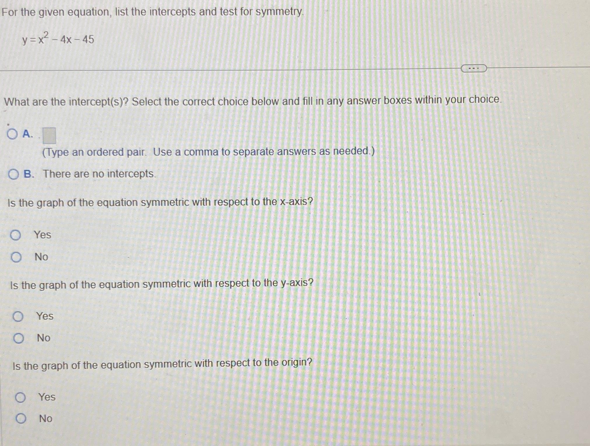 Solved For the given equation, list the intercepts and test | Chegg.com