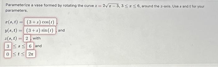 Solved Parameterize a vase formed by rotating the curve | Chegg.com