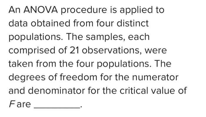 Solved An ANOVA procedure is applied to data obtained from | Chegg.com