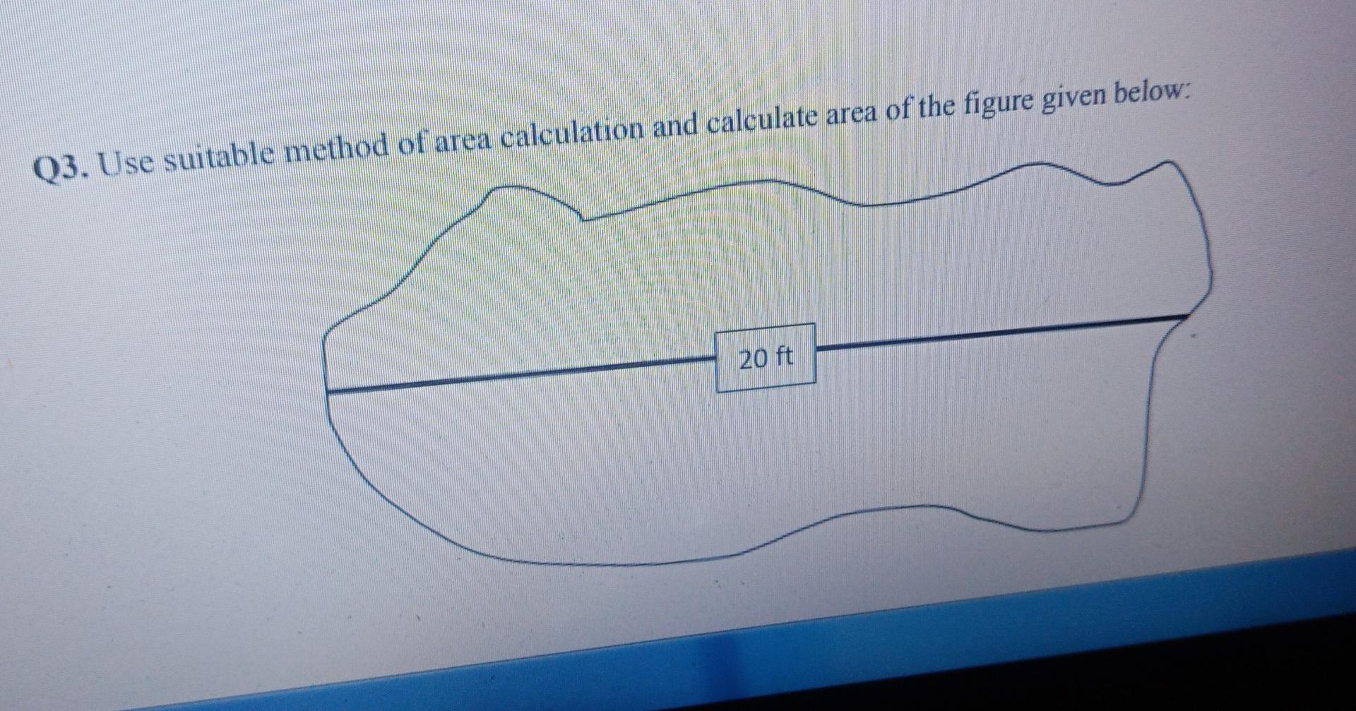 Solved Q3. Use suitable method of area calculation and | Chegg.com