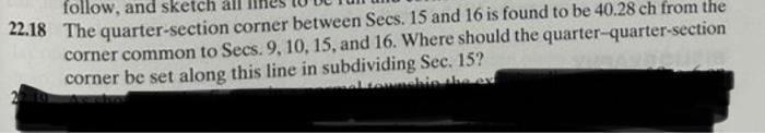 Solved 2.18 The quarter-section corner between Secs. 15 and | Chegg.com