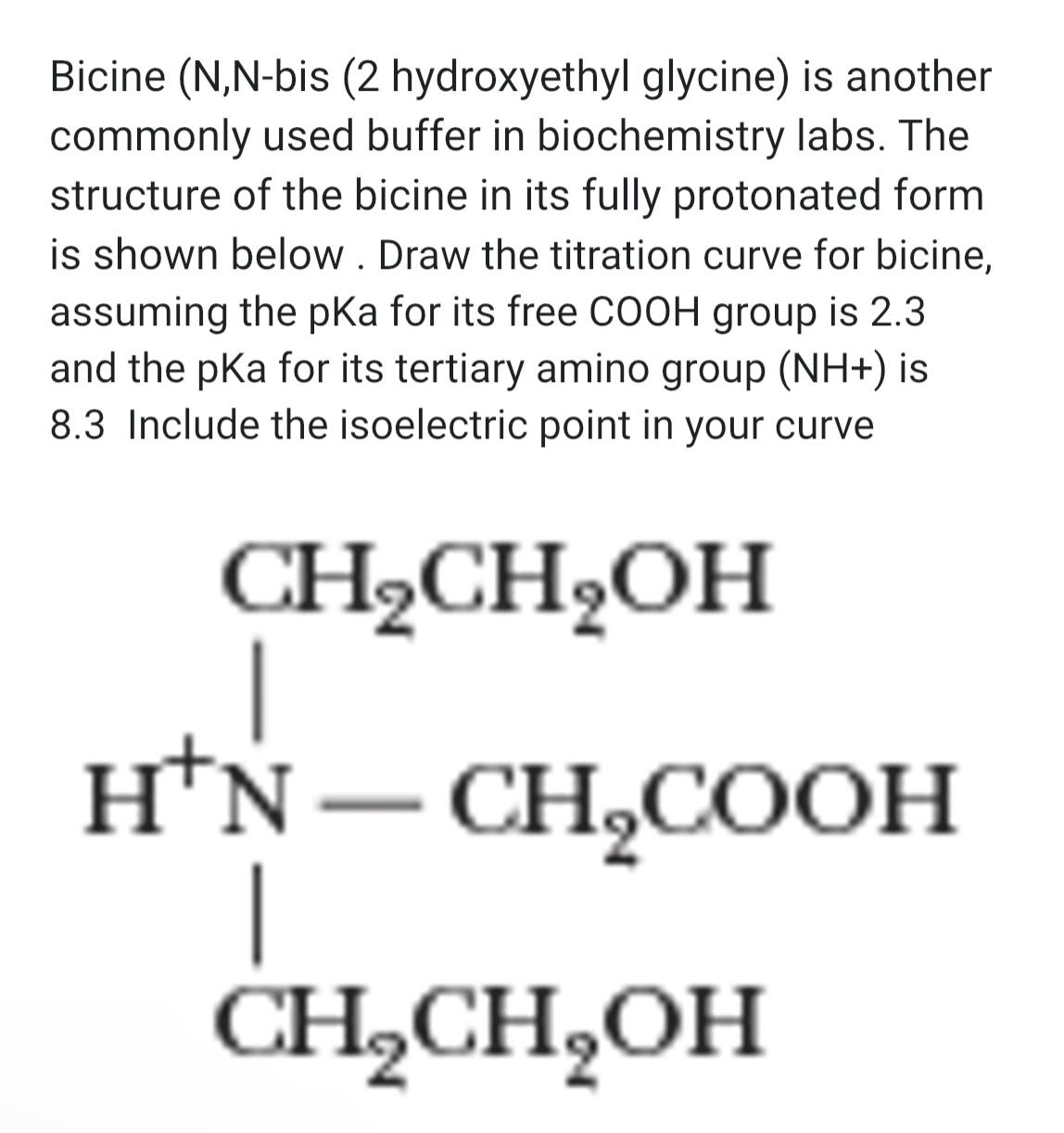 Solved Bicine ( N,N-bis ( 2 ﻿hydroxyethyl glycine) ﻿is | Chegg.com