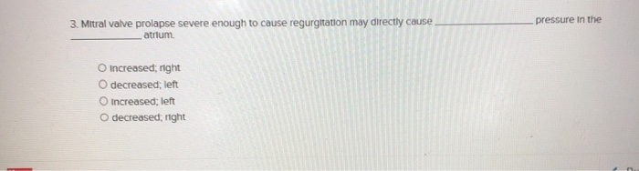 Solved pressure in the 3. Mitral valve prolapse severe | Chegg.com