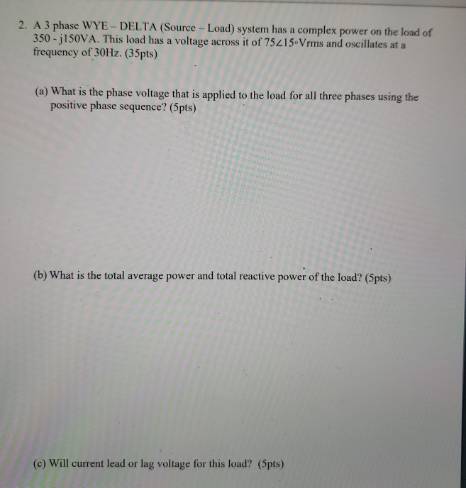 Solved 2. A 3 phase WYE - DELTA (Source - Load) system has a | Chegg.com