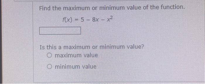 Solved Find the maximum or minimum value of the function. | Chegg.com