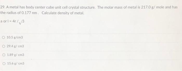 Solved 29. A metal has body center cube unit cell crystal | Chegg.com