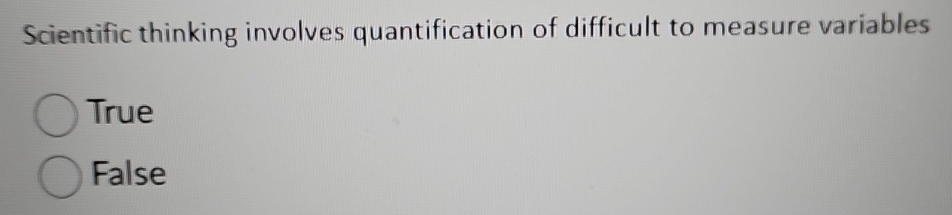 Solved Scientific thinking involves quantification of | Chegg.com