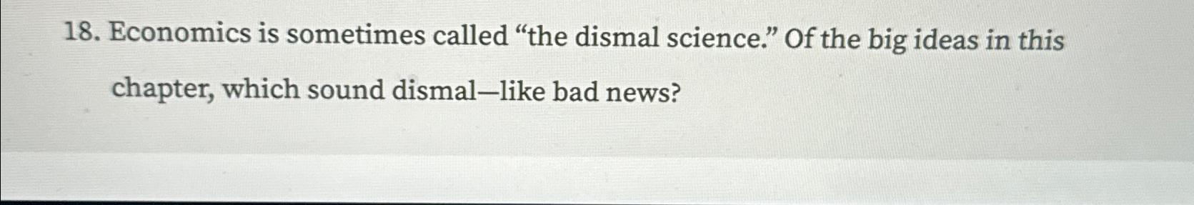 Solved Economics is sometimes called "the dismal science." | Chegg.com