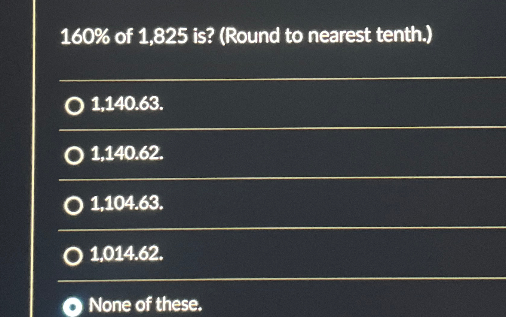 Solved 160% ﻿of 1,825 ﻿is? (Round to nearest | Chegg.com