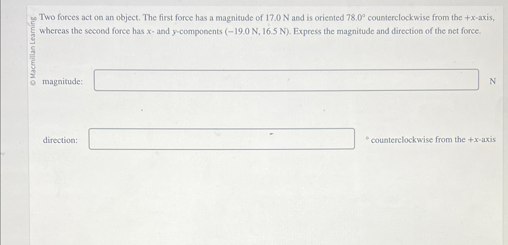 Solved Two Forces Act On An Object The First Force Has A