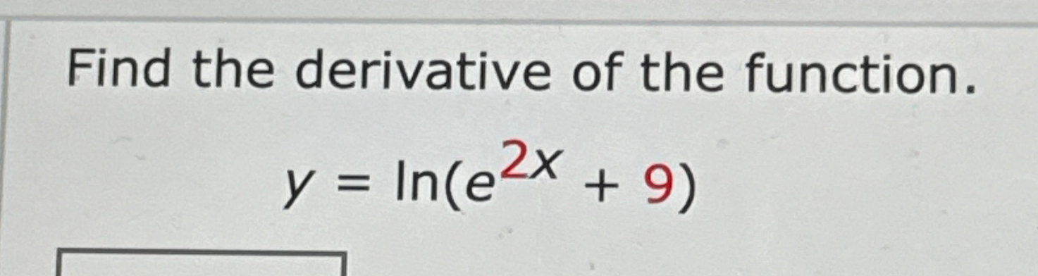 Solved Find The Derivative Of The Function Y Ln E2x 9