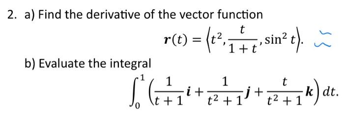 Solved 2. a) Find the derivative of the vector function | Chegg.com