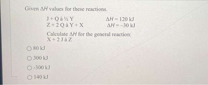 Solved Given AH values for these reactions. J + Q à ½ Y Z+2 | Chegg.com