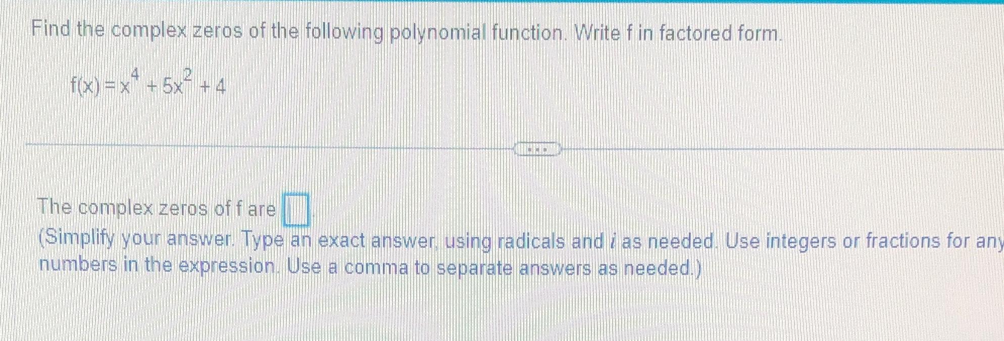 Solved Find the complex zeros of the following polynomial | Chegg.com