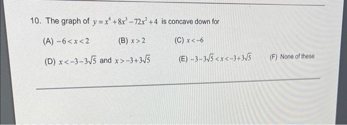 Solved 0. The graph of y=x4+8x3−72x2+4 is concave down for | Chegg.com