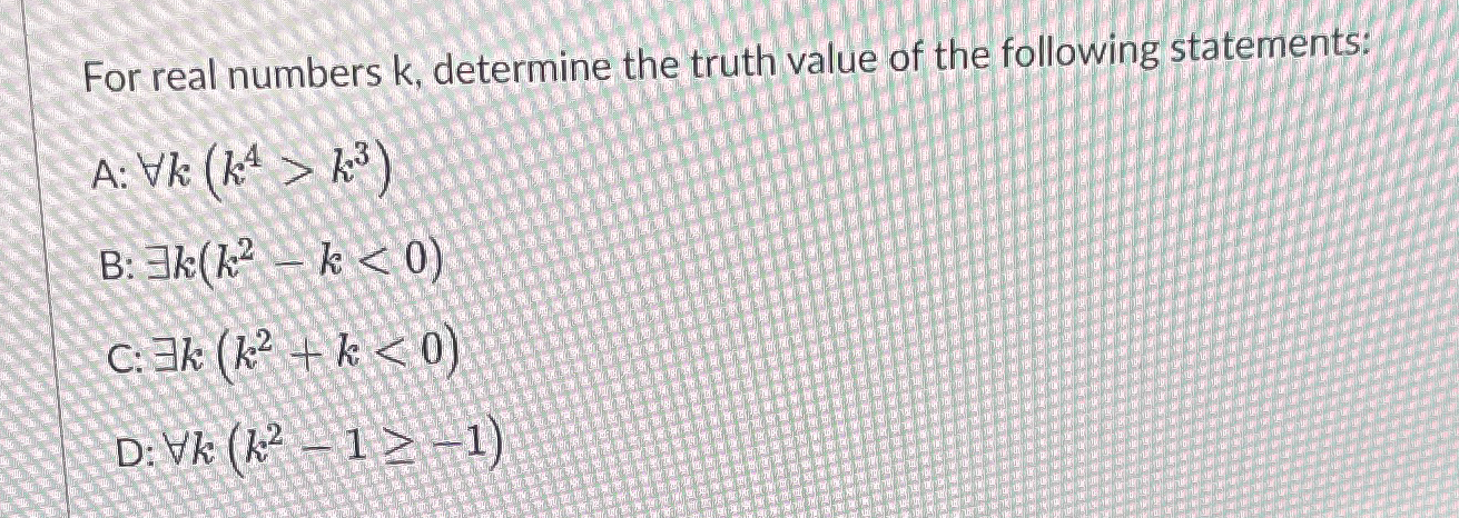 Solved For real numbers k, ﻿determine the truth value of the | Chegg.com