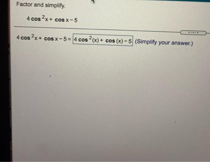 Solved Factor and simplify. sin x cos 5x + cos? sin x cos 5x | Chegg.com