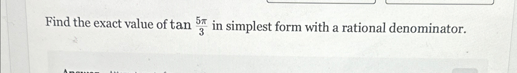 Solved Find the exact value of tan(5π3) ﻿in simplest form | Chegg.com