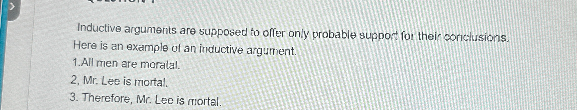 Solved Inductive arguments are supposed to offer only | Chegg.com