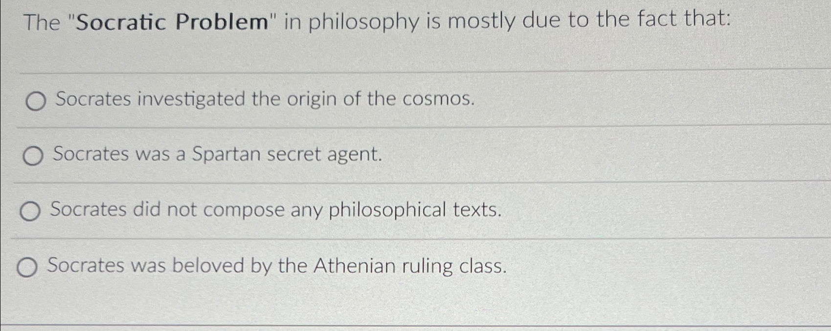 Solved The "Socratic Problem" in philosophy is mostly due to | Chegg.com