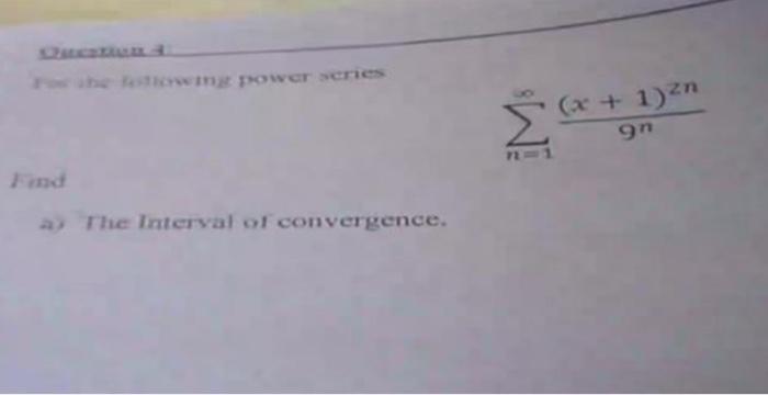 Solved Find the following power series The Interval of | Chegg.com