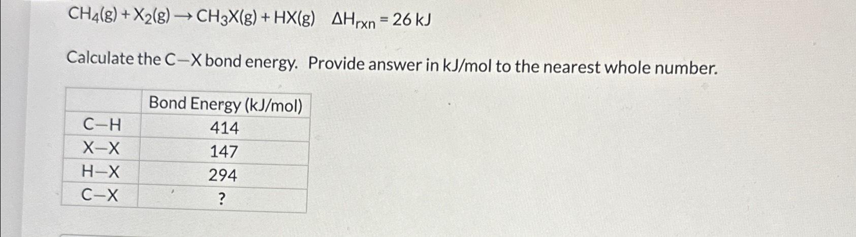 Solved CH4(g)+x2(g)→CH3x(g)+Hx(g),ΔHrxn=26kJCalculate the | Chegg.com