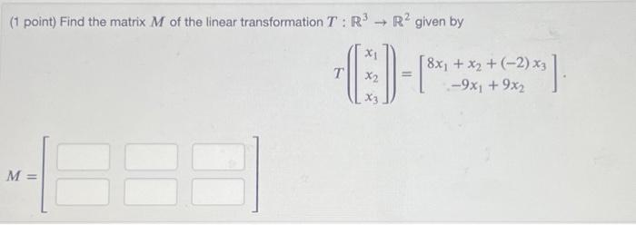Solved (1 point) Find the matrix M of the linear | Chegg.com