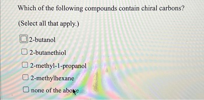 Solved Which of the following compounds contain chiral | Chegg.com
